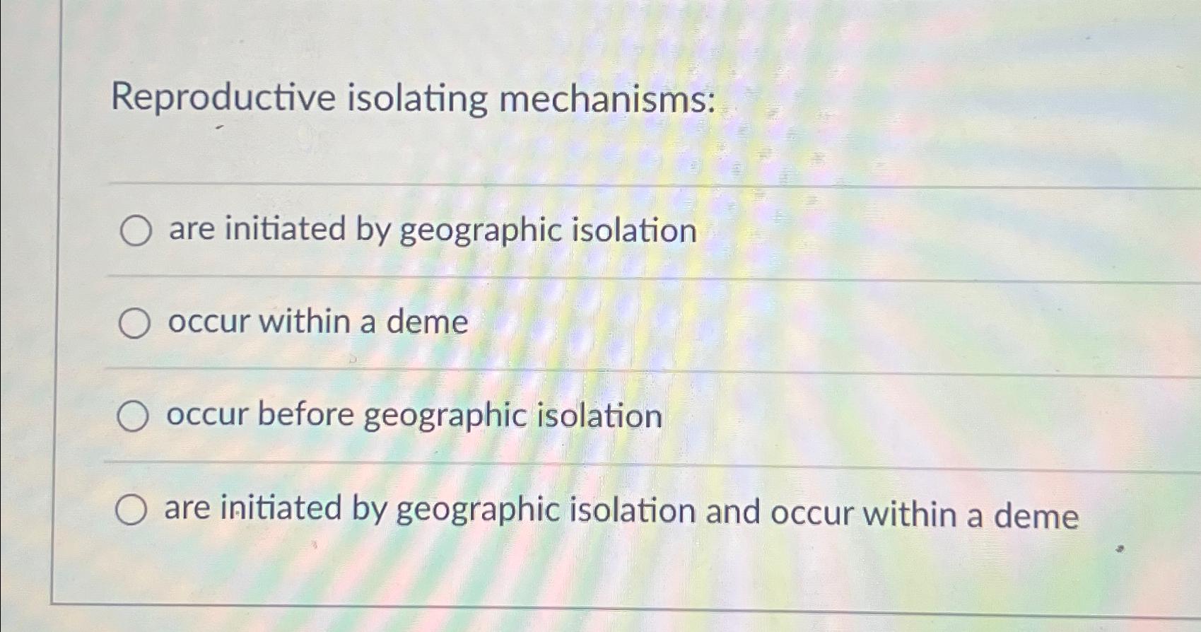 Solved Reproductive isolating mechanisms:are initiated by | Chegg.com