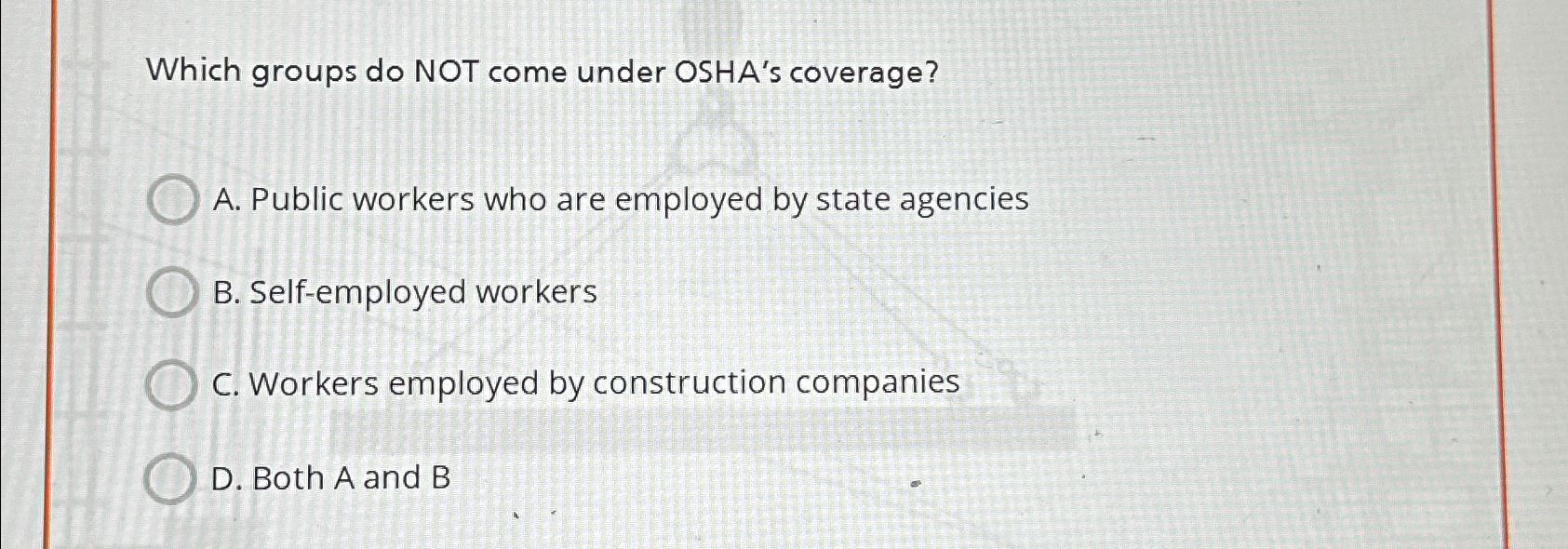 Solved Which groups do NOT come under OSHA's coverage?A. | Chegg.com
