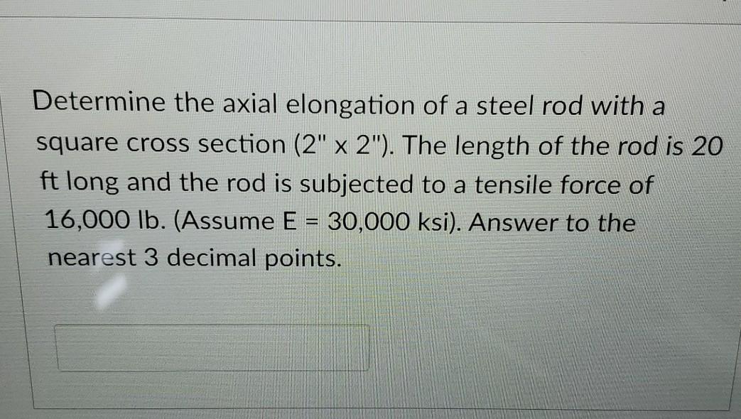 Solved Determine the axial elongation of a steel rod with a | Chegg.com