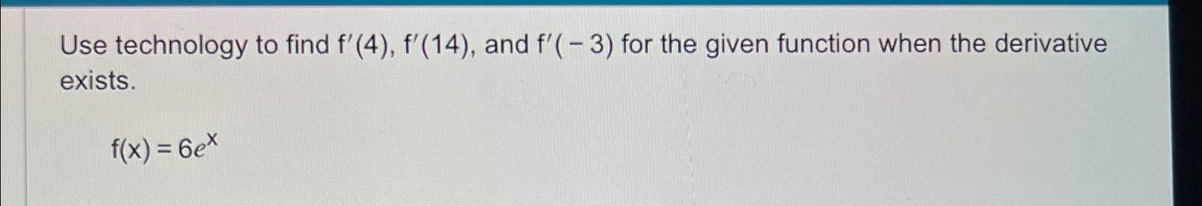 Solved Use technology to find f'(4),f'(14), ﻿and f'(-3) ﻿for | Chegg.com