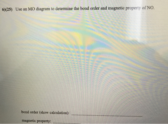 Solved 6)(25) Use an MO diagram to determine the bond order | Chegg.com