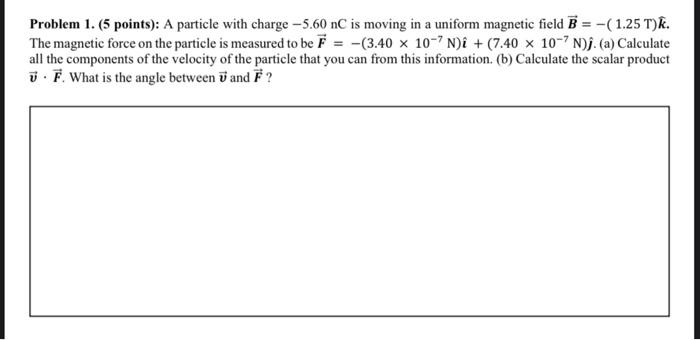 Solved Problem 1. (5 points): A particle with charge −5.60nC | Chegg.com