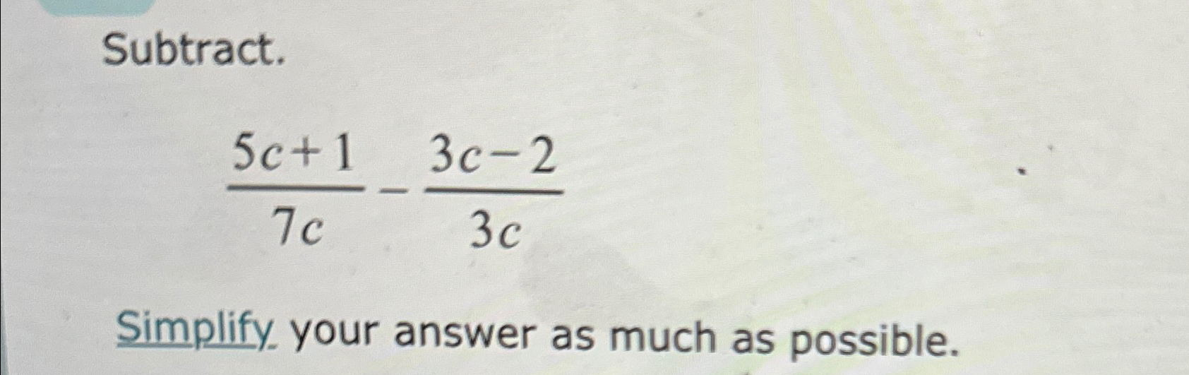 Solved Subtract. 5c+17c-3c-23c ﻿Simplify your answer as much | Chegg.com