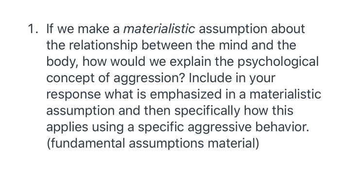 Solved 1. If we make a materialistic assumption about the | Chegg.com