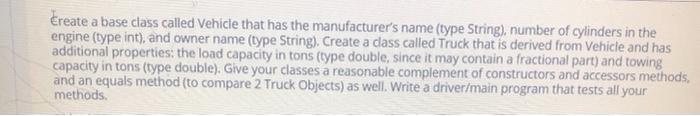Solved Ereate a base class called Vehicle that has the | Chegg.com