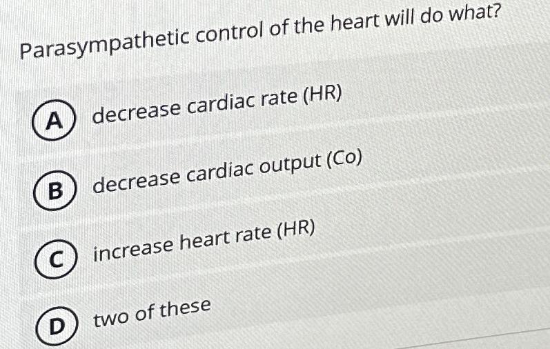 Solved Parasympathetic control of the heart will do | Chegg.com