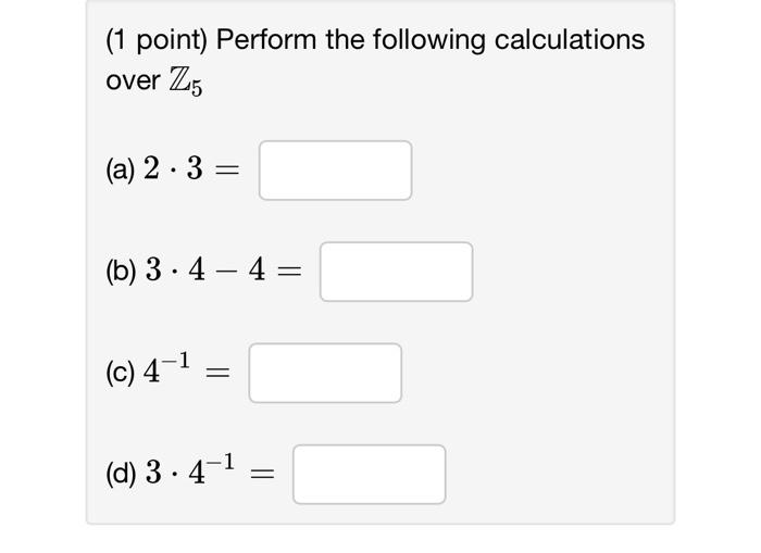 Solved (1 point) Perform the following calculations over Z5 | Chegg.com