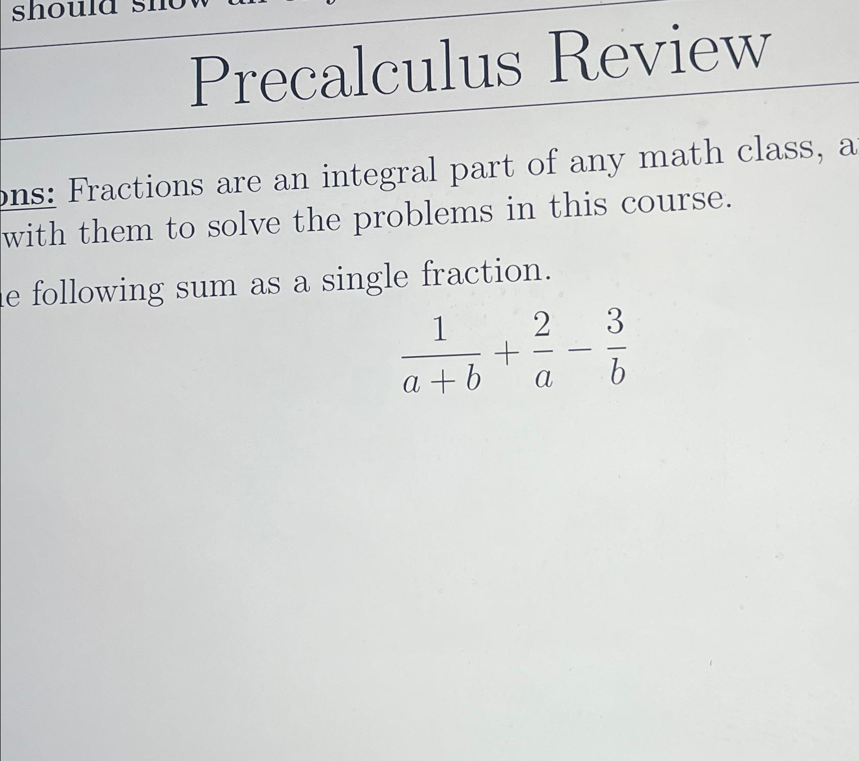 Solved Precalculus ReviewFractions are an integral part of | Chegg.com