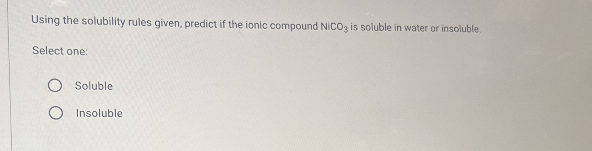 Solved Using the solubility rules given, predict if the | Chegg.com
