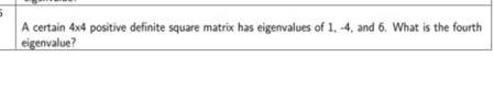 5 A certain 4x4 positive definite square matrix has | Chegg.com