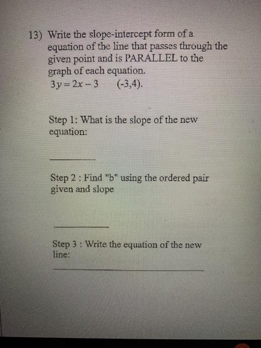 Solved 13) Write the slope-intercept form of a equation of | Chegg.com