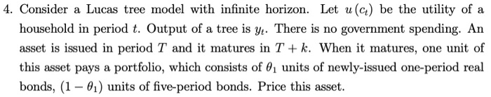 4. Consider a Lucas tree model with infinite horizon. | Chegg.com