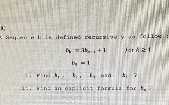 Solved a) Sequence b is defined recursively as follow bk = | Chegg.com