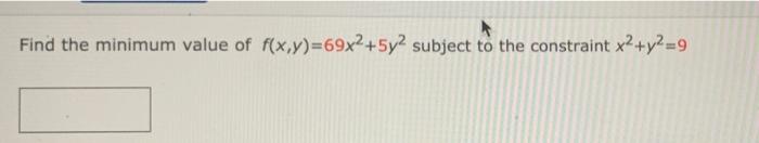 Solved Find the minimum value of f(x,y)=69x?+5y2 subject to | Chegg.com