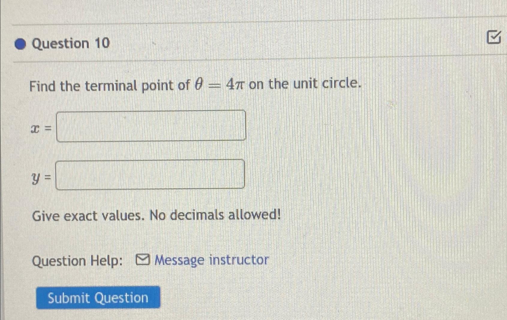 Solved Question 10Find the terminal point of θ=4π ﻿on the | Chegg.com