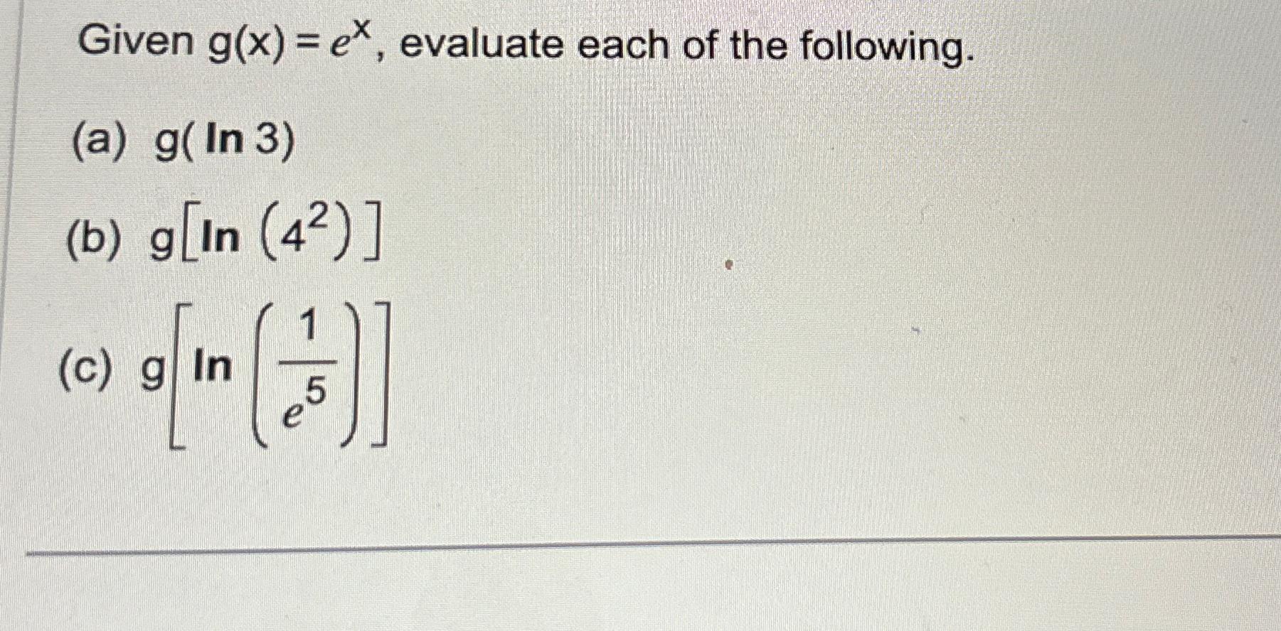 Solved Given g(x)=ex, ﻿evaluate each of the | Chegg.com