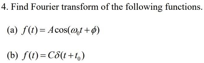 Solved 4. Find Fourier transform of the following functions. | Chegg.com