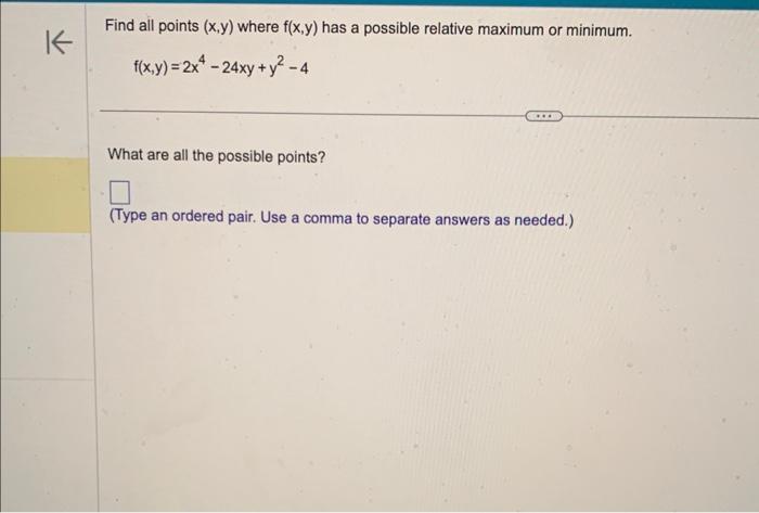 Solved Find all points (x,y) where f(x,y) has a possible | Chegg.com Solved Find all points (x,y) where f(x,y) has a possible | Chegg.com