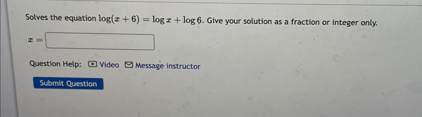 Solved Solves the equation log(x+6)=logx+log6. ﻿Give your | Chegg.com