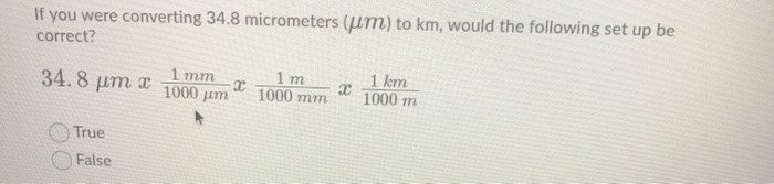 Solved If you were converting 34.8 micrometers (um) to km, | Chegg.com