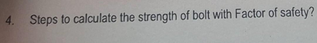 Solved 4. Steps to calculate the strength of bolt with | Chegg.com