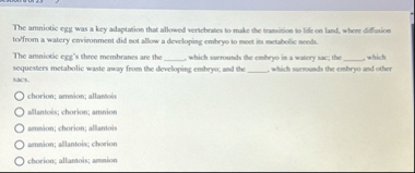 Solved The amniotic egg was a key adaptation that allowed | Chegg.com