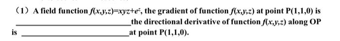 Solved (1) A field function f(x,y,z)=xyz+e’, the gradient of | Chegg.com