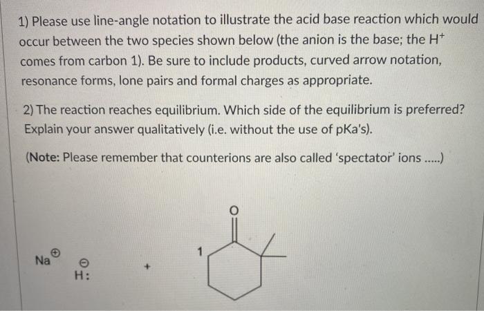 Solved 1) Please use line-angle notation to illustrate the | Chegg.com