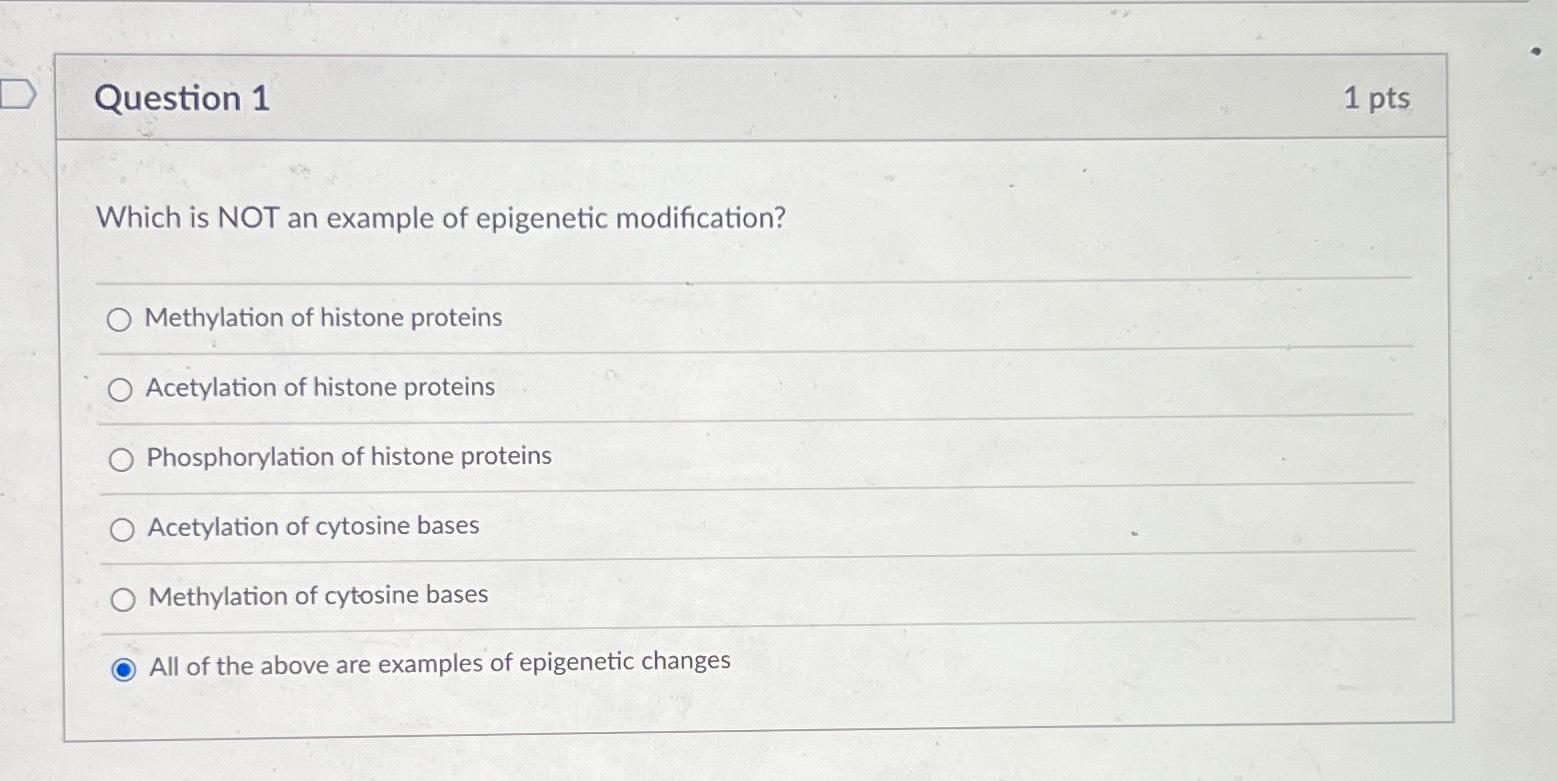 Solved Question 11 ﻿ptsWhich is NOT an example of epigenetic | Chegg.com