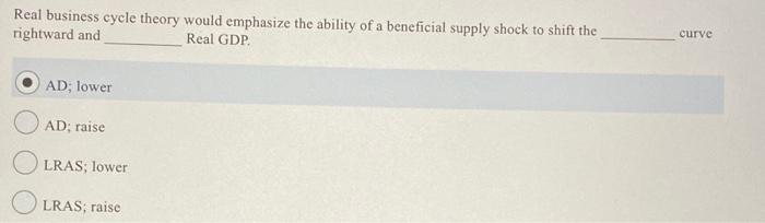 Solved Real business cycle theory would emphasize the | Chegg.com