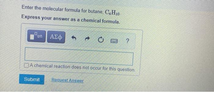 Solved Enter the molecular formula for butane. C4H10 Express | Chegg.com