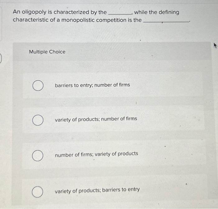 Solved An oligopoly is characterized by the , while the | Chegg.com