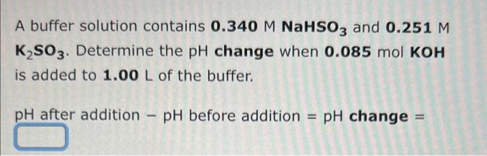 Solved K2SO3. Determine the pH change when 0.085molKOH is | Chegg.com