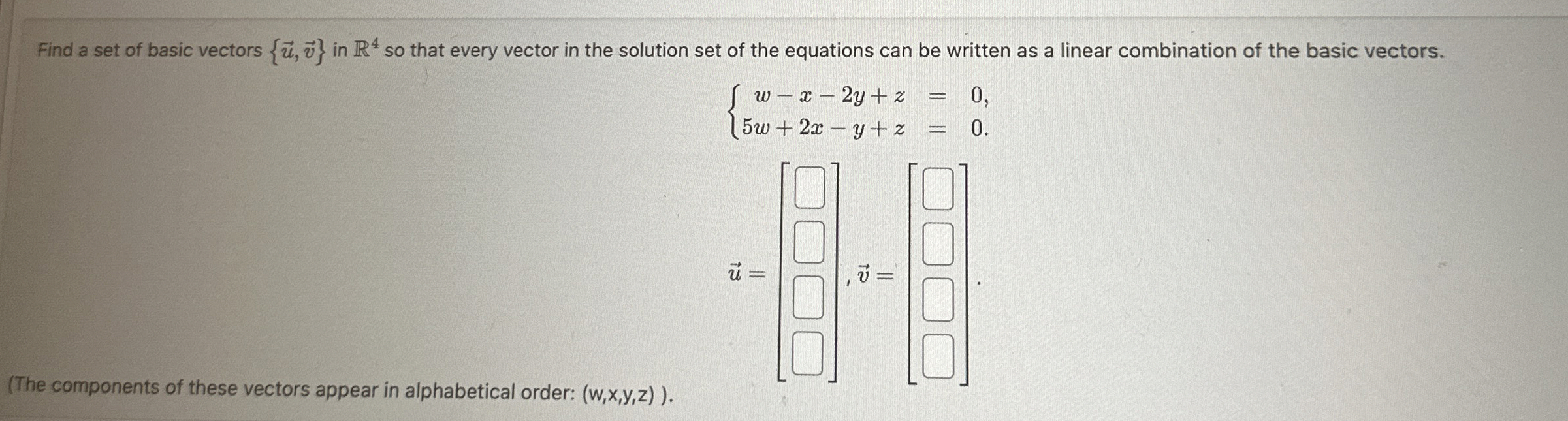 Solved Find a set of basic vectors {vec(u),vec(v)} ﻿in R4 | Chegg.com