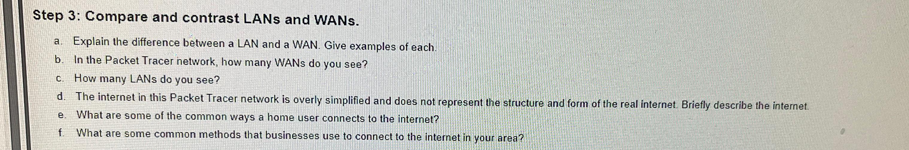 Solved Step 3: Compare and contrast LANs and WANs.a. | Chegg.com