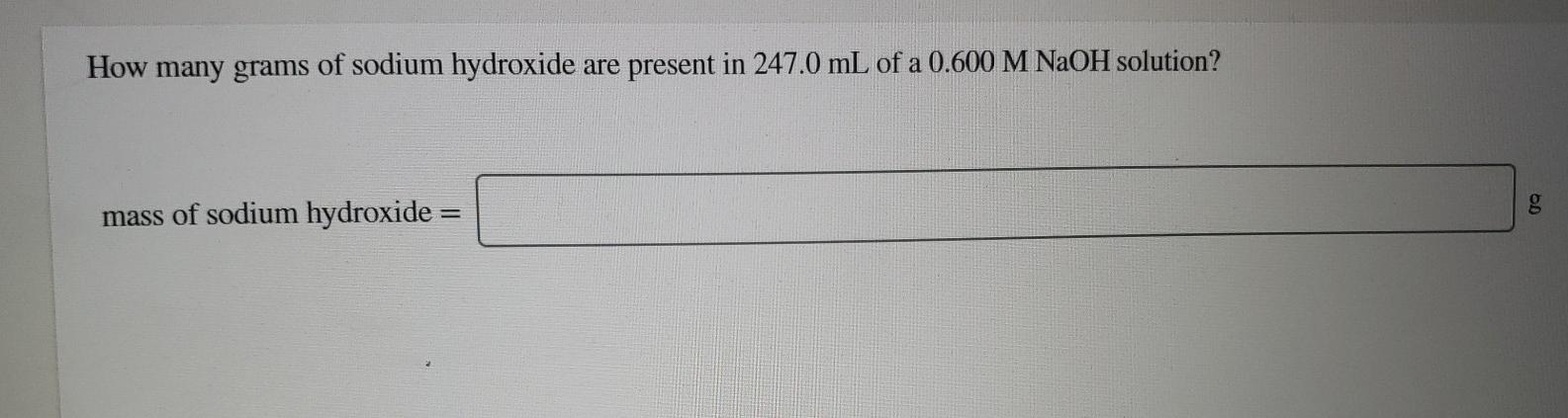 Solved How many grams of sodium hydroxide are present in | Chegg.com