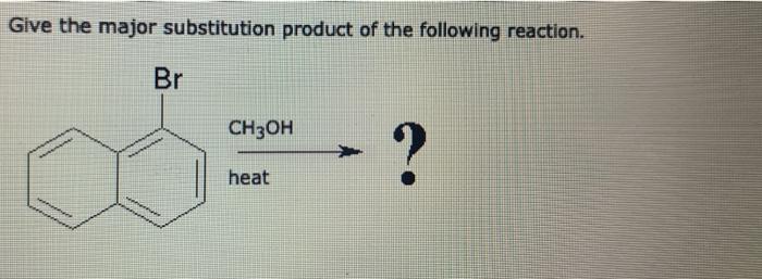Solved Give the major substitution product of the following | Chegg.com