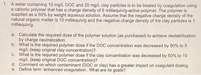 Solved 1. A water containing 10mg/LDOC and 20mg/L clay | Chegg.com