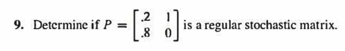 Solved Determine if P=[.21.80] ﻿is a regular stochastic | Chegg.com