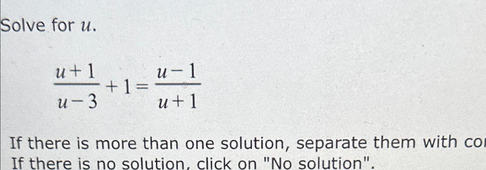 Solved Solve for u.u+1u-3+1=u-1u+1If there is more than one | Chegg.com