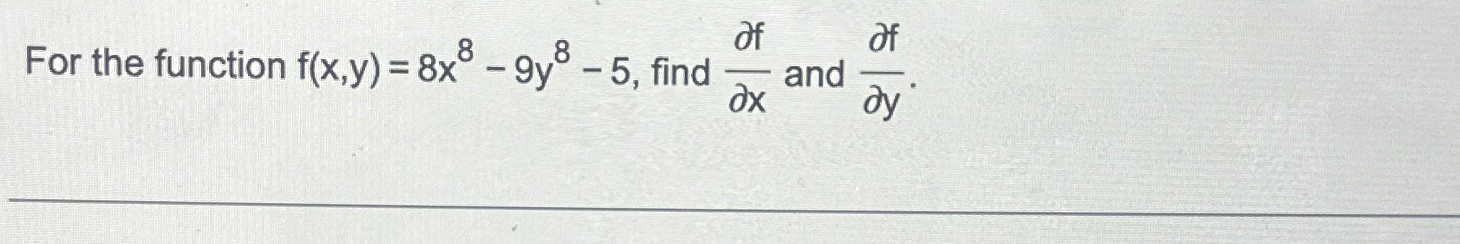 Solved For the function f(x,y)=8x8-9y8-5, ﻿find delfdelx | Chegg.com