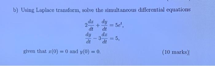 Solved b) Using Laplace transform, solve the simultaneous | Chegg.com