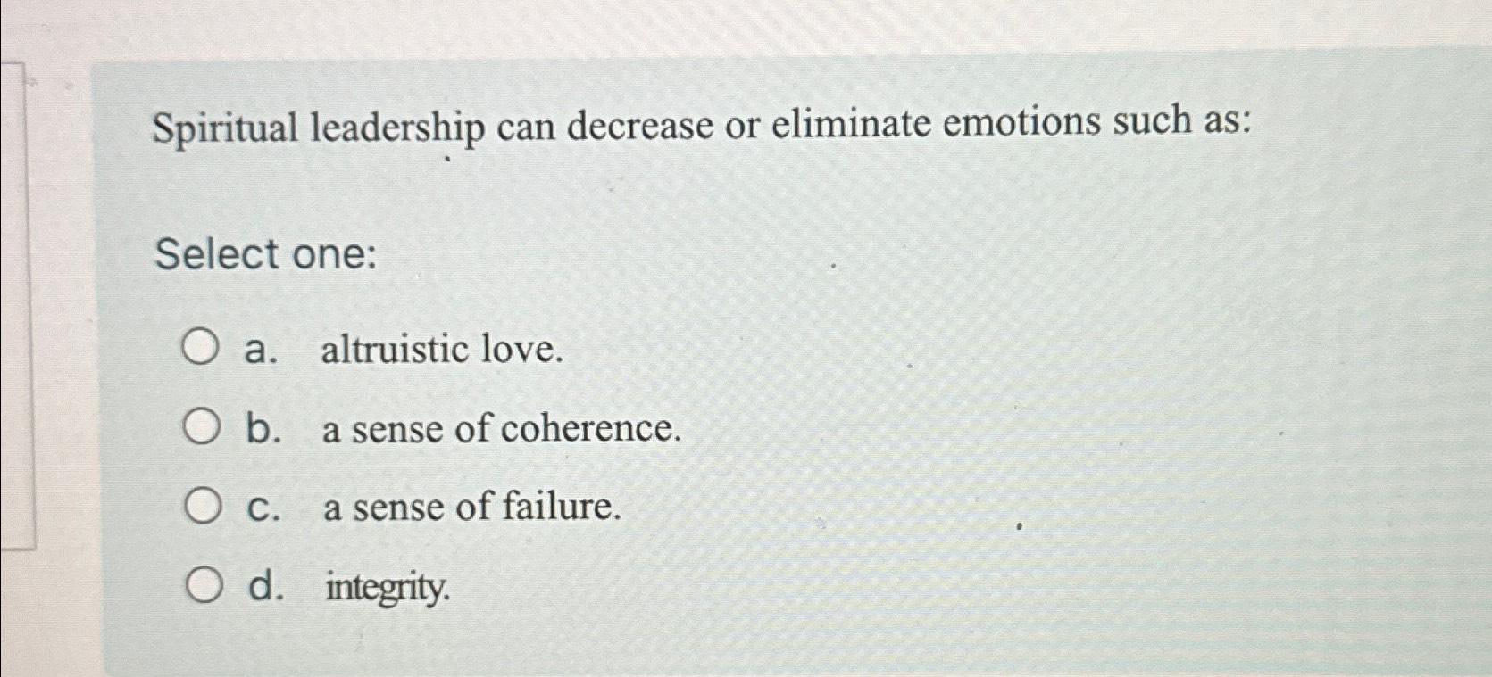 Solved Spiritual leadership can decrease or eliminate | Chegg.com