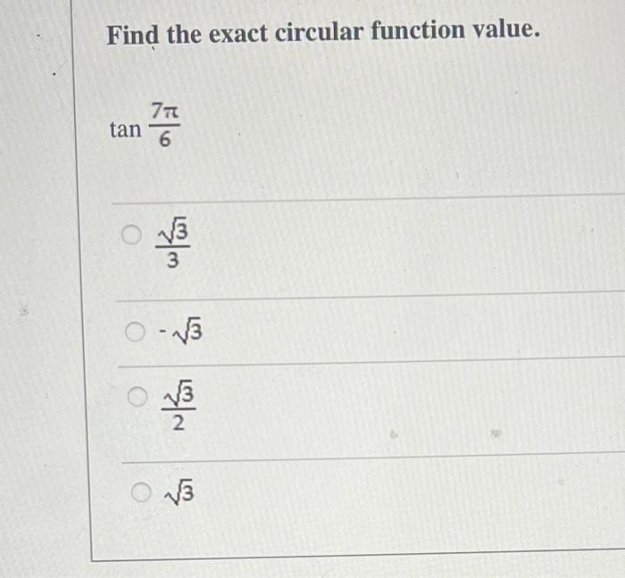 Solved Find the exact circular function value. tan67π 33 −3 | Chegg.com