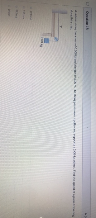 Solved Question 18 6р A uniform string has a mass of 0.300 | Chegg.com