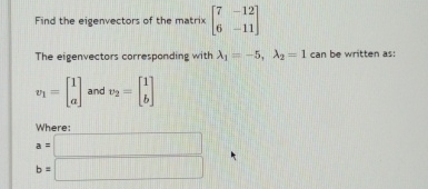 Solved Find the eigenvectors of the matrix [7-126-11]The | Chegg.com