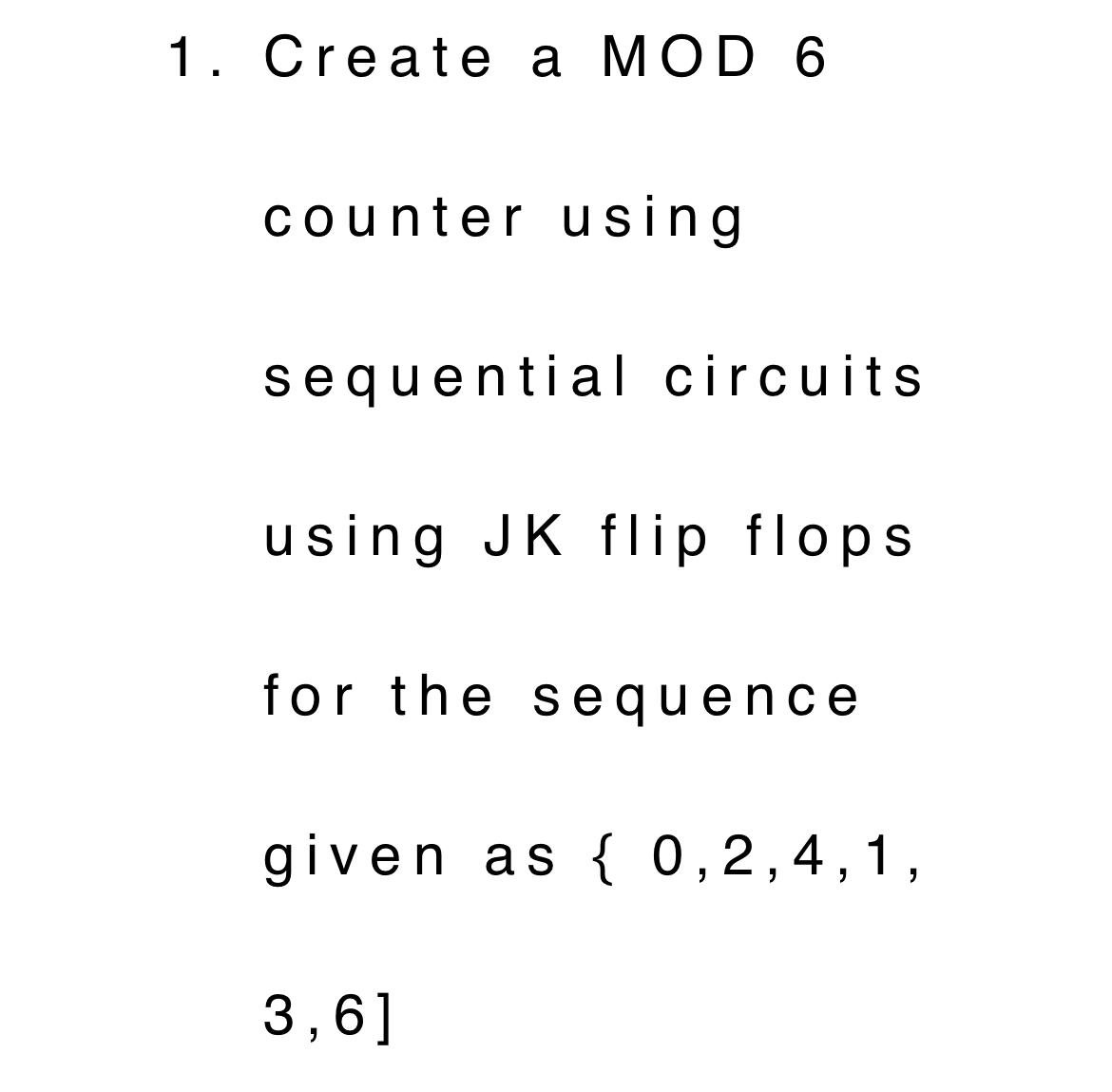 Solved Create a MOD 6counter usingsequential circuitsusing | Chegg.com
