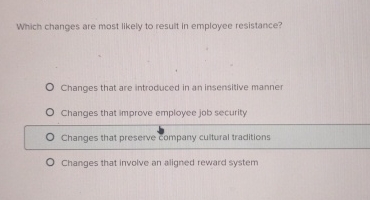 Solved Which changes are most likely to result in employee | Chegg.com