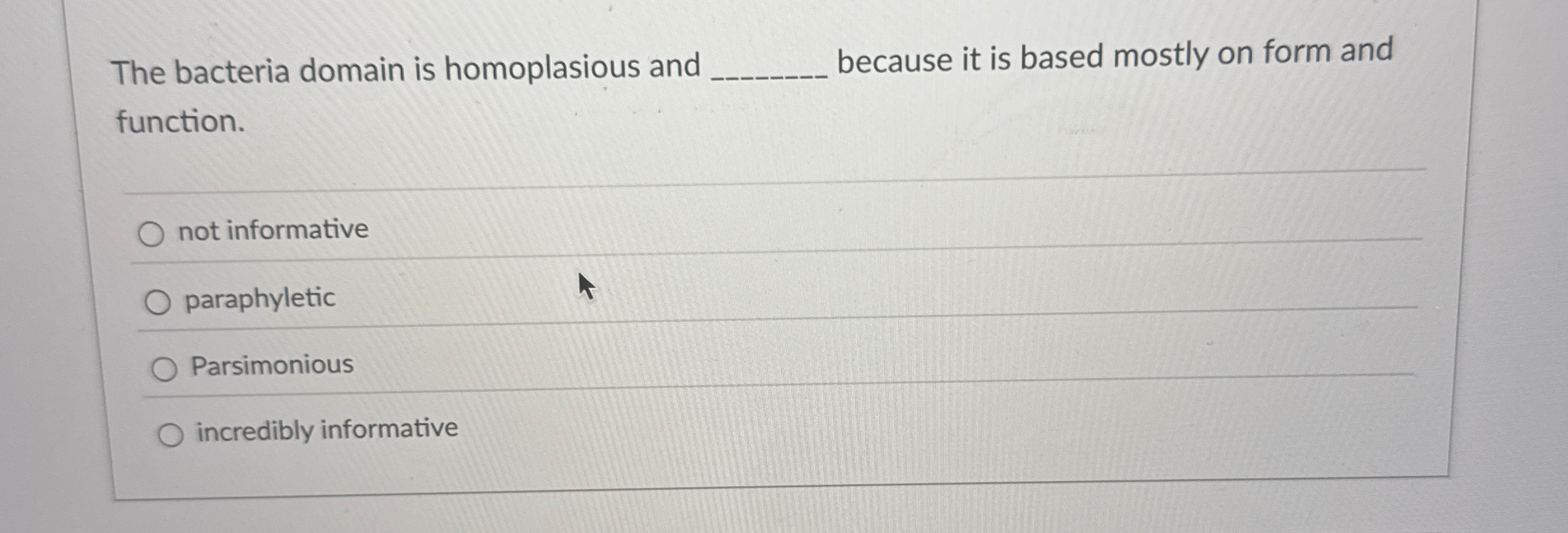 Solved The bacteria domain is homoplasious andbecause it is | Chegg.com