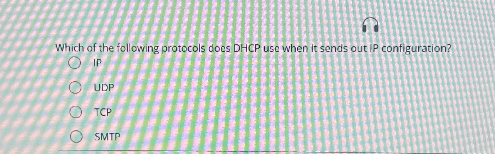 Solved Which of the following protocols does DHCP use when | Chegg.com